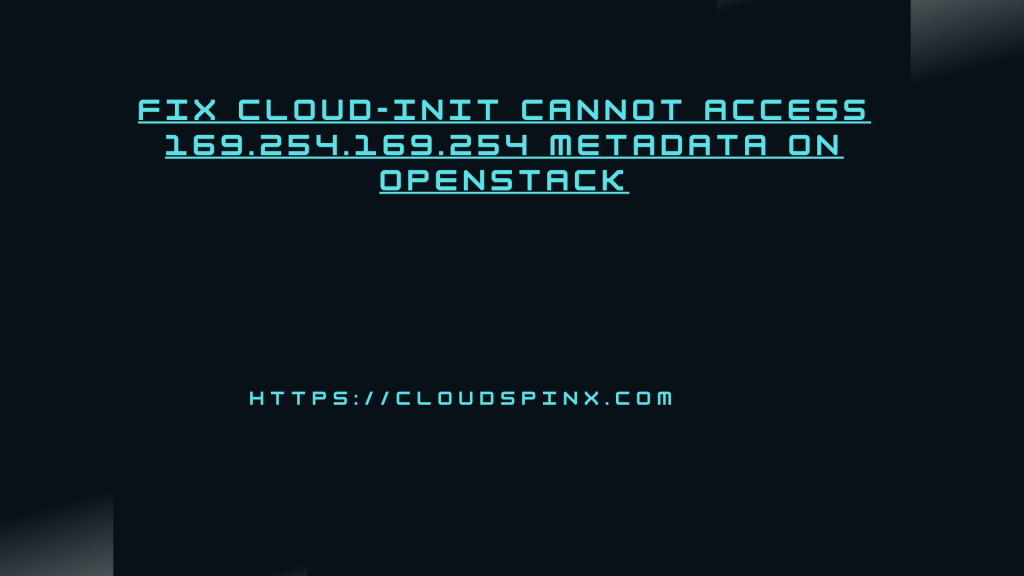 Fix cloud-init cannot access 169.254.169.254 metadata on OpenStack