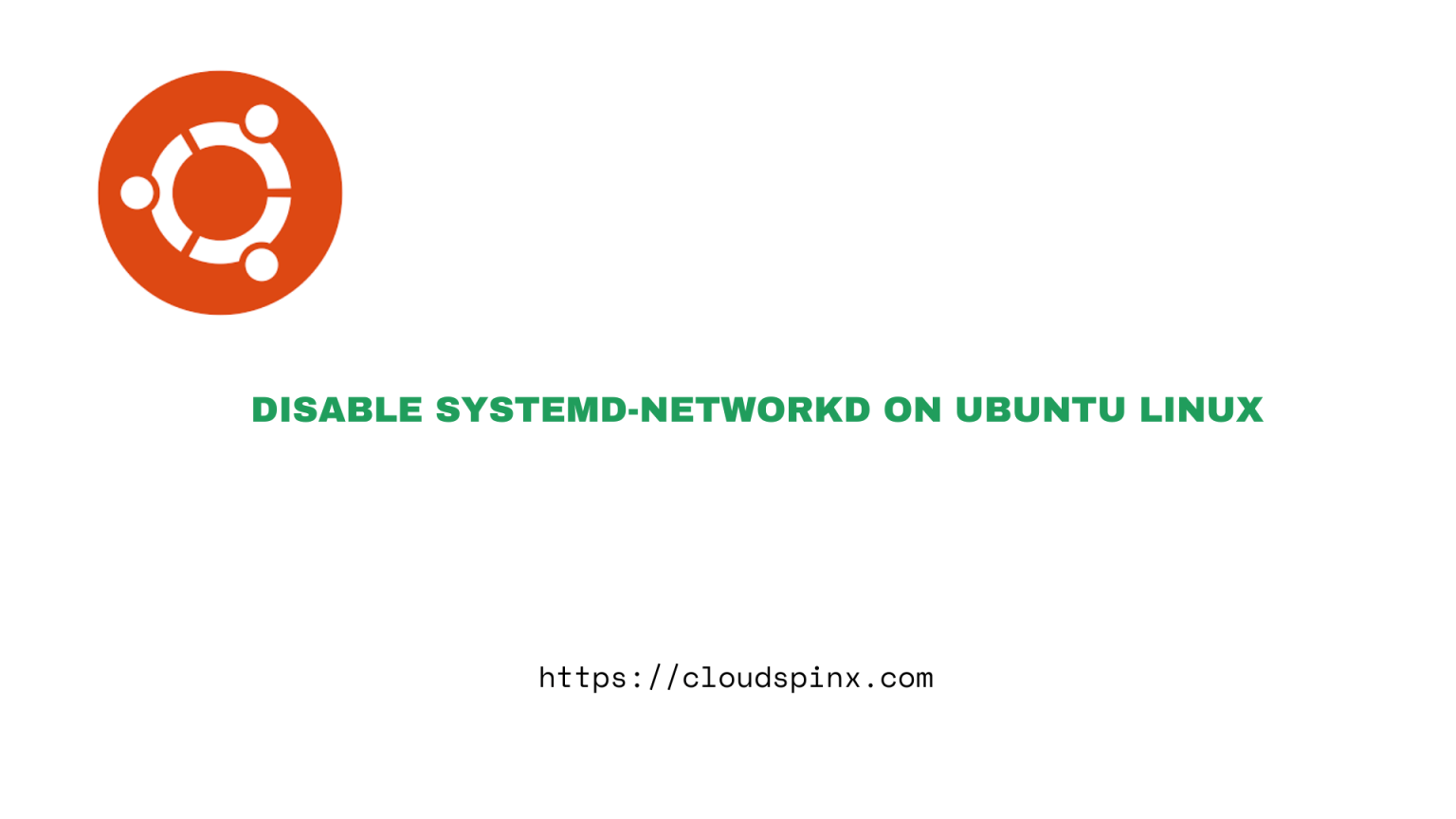 Disable Systemd Networkd On Ubuntu Linux