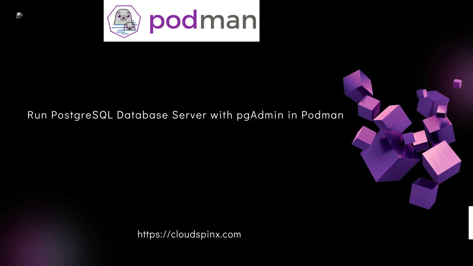 Run PostgreSQL 16,15,14,13 in Podman with pgAdmin - CloudSpinx Run PostgreSQL 16,15,14,13 in Podman with pgAdmin - CloudSpinx