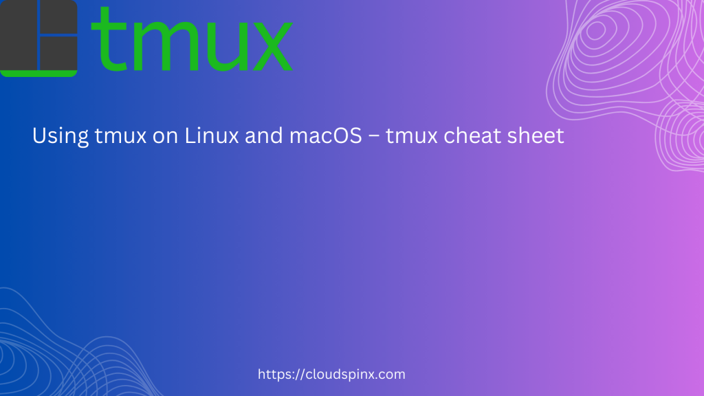 Using Tmux On Linux And Macos Tmux Cheat Sheet Cloudspinx 