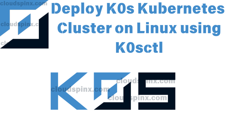 Deploy K0s Kubernetes Cluster On Linux Using K0sctl Cloudspinx