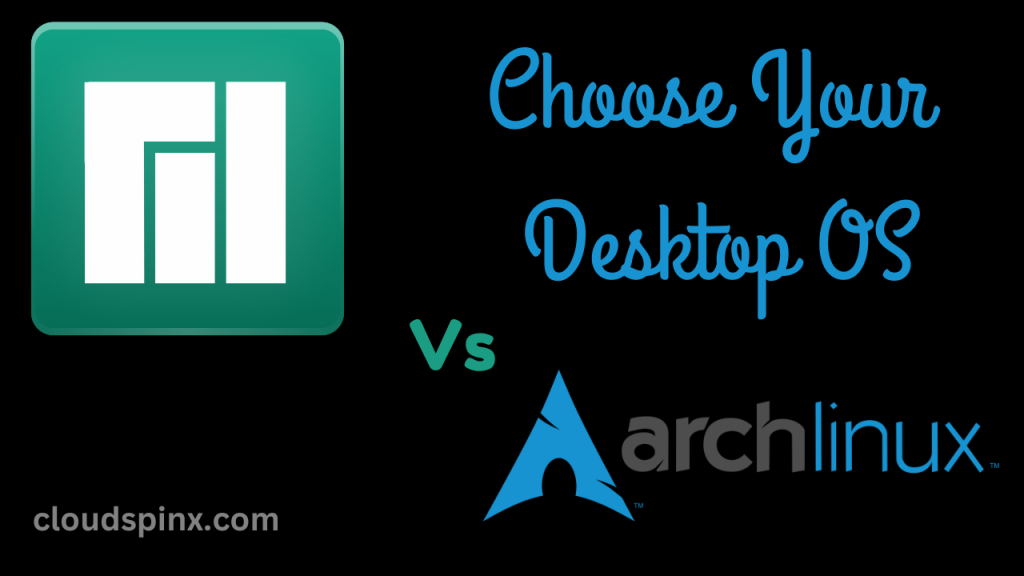 Manjaro vs Arch Linux – Choose your Linux Desktop OS - CloudSpinx