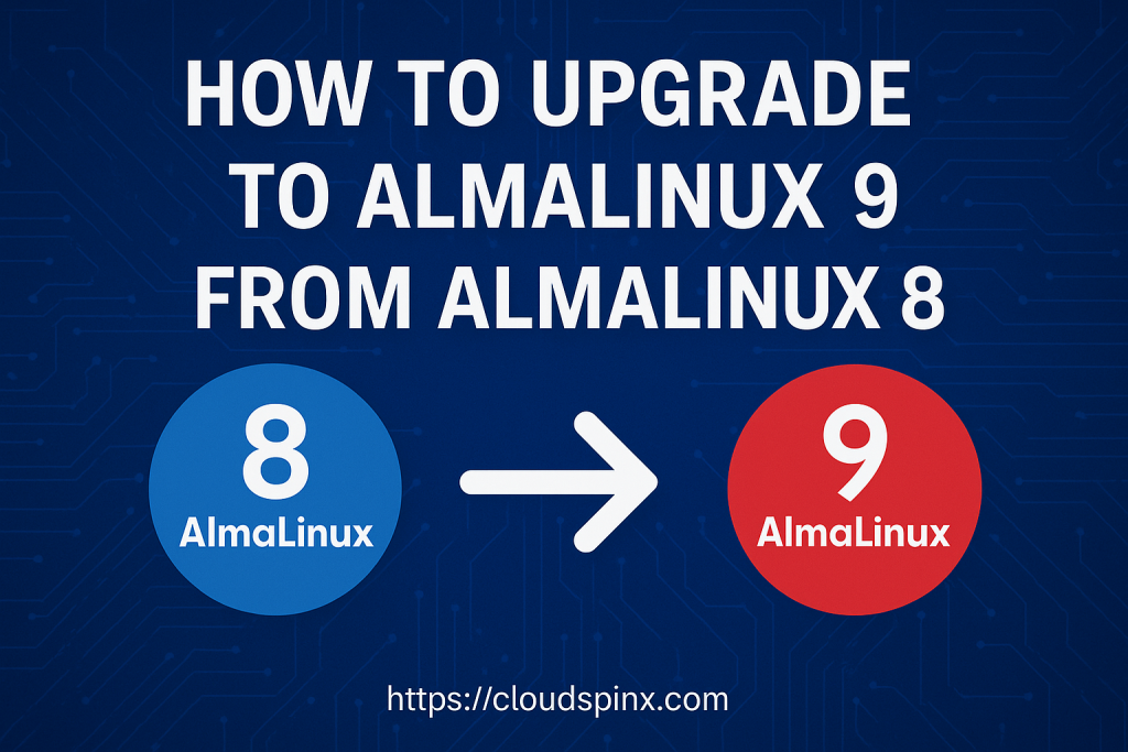 How To Upgrade to AlmaLinux 9 from AlmaLinux 8 - CloudSpinx