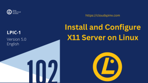 LPIC 102 - Install and Configure X11 Server on Linux - CloudSpinx