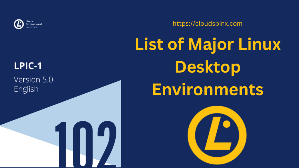 LPIC 102 - List of Major Linux Desktop Environments - CloudSpinx