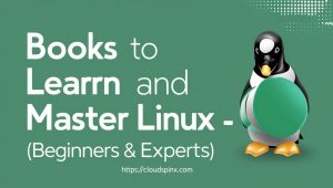 Books To Learn and Master Linux - (Beginners & Experts) - CloudSpinx
