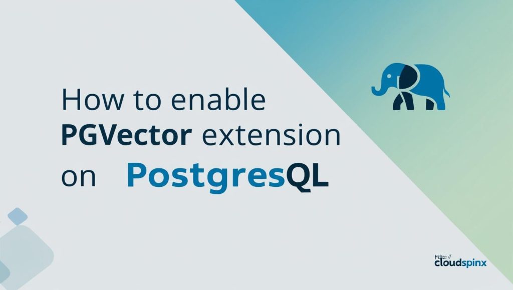 How To Enable pgvector extension on PostgreSQL - CloudSpinx