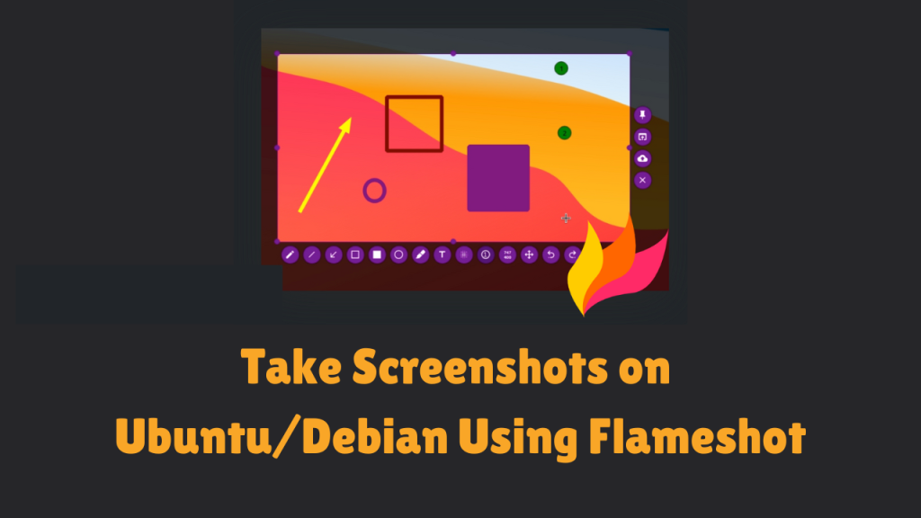Take Screenshots on Ubuntu/Debian Using Flameshot - CloudSpinx