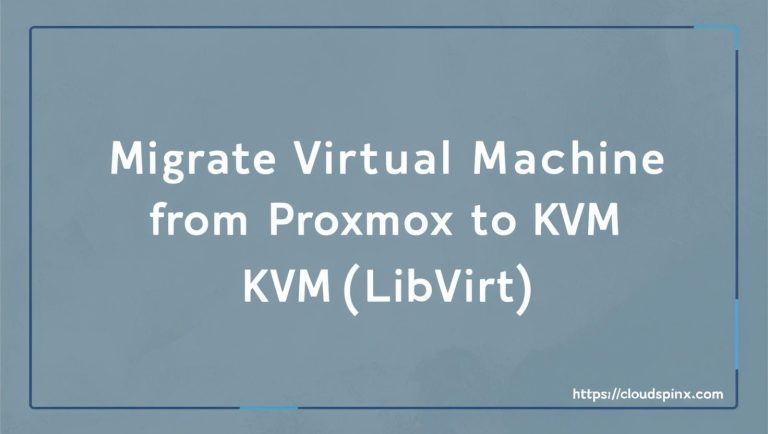 Migrate Virtual Machine From Proxmox To Kvm Libvirt Cloudspinx