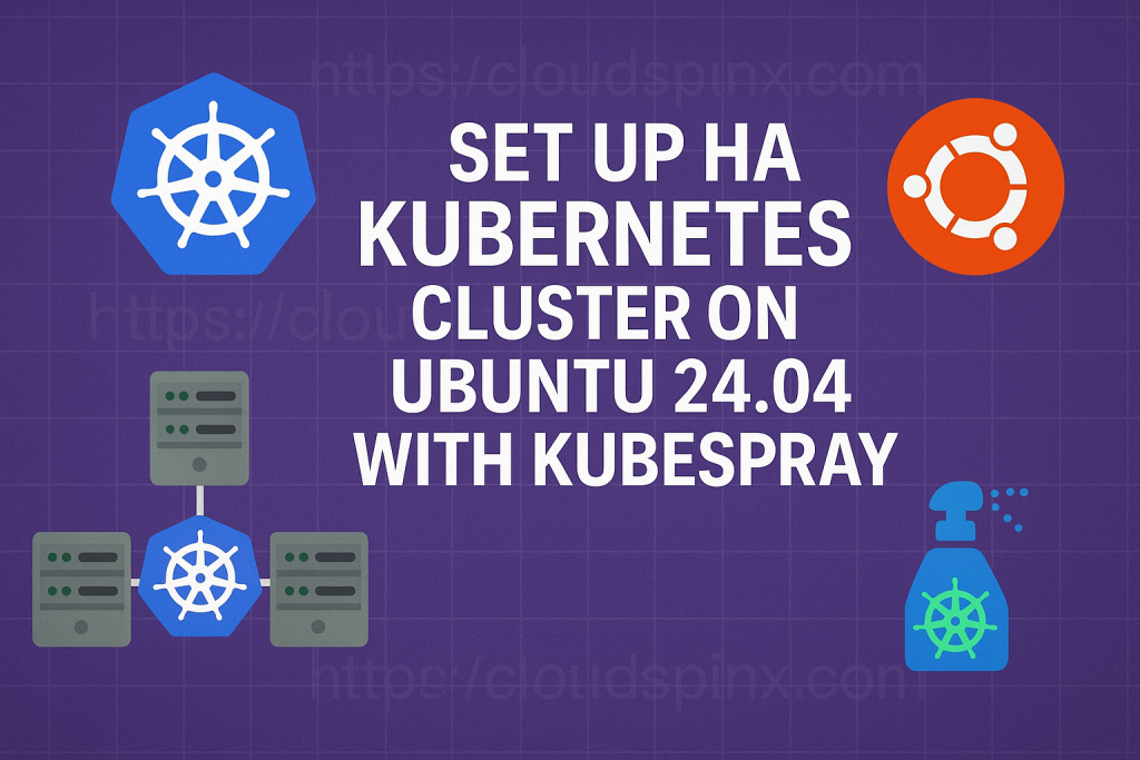 Set Up HA Kubernetes Cluster on Ubuntu 24.04 with Kubespray - CloudSpinx