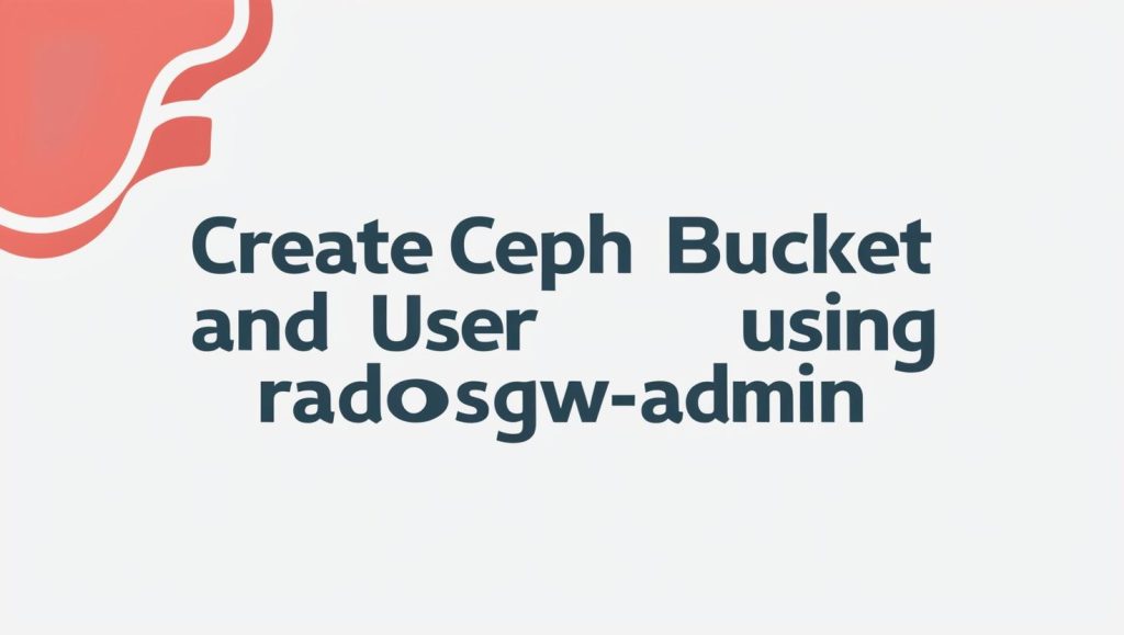 Create Ceph Bucket User with Quotas using radosgw-admin - CloudSpinx