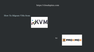 Migrating Virtual Machines from KVM to Proxmox VE - CloudSpinx