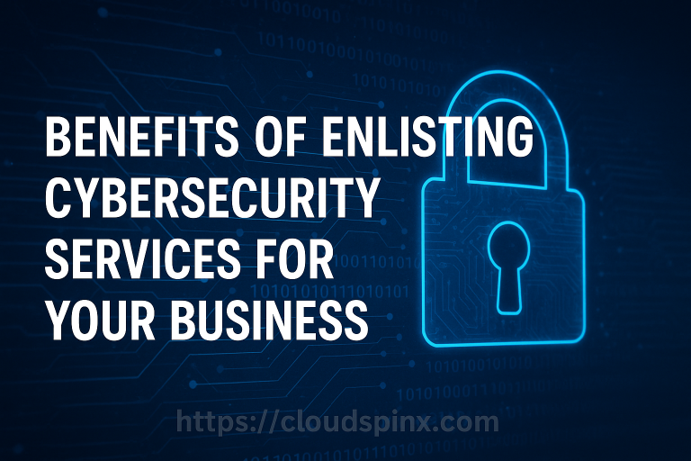 6 Benefits of Enlisting Cybersecurity Services for Your Business ...