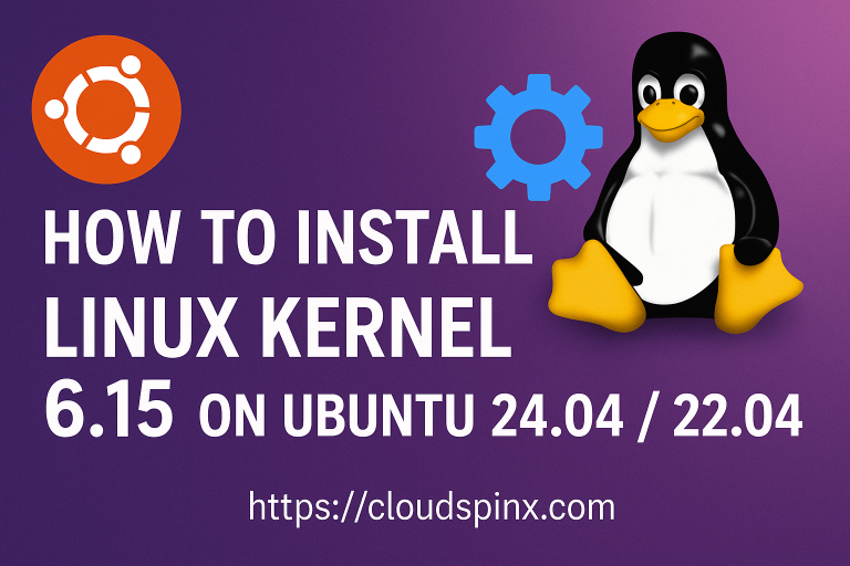 How To Install Linux Kernel 6.15 on Ubuntu 24.04|22.04 - CloudSpinx
