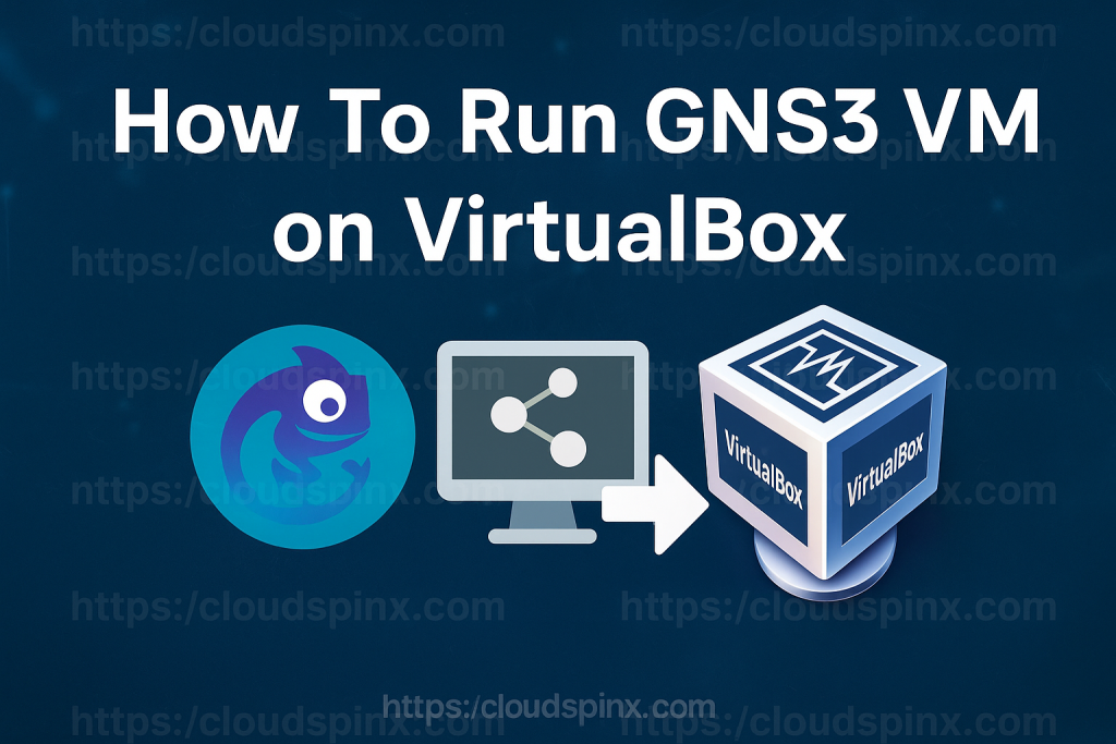 How To Run GNS3 VM on Oracle VirtualBox - CloudSpinx