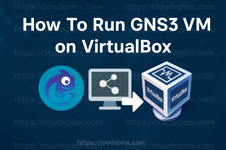 How To Run GNS3 VM on Oracle VirtualBox - CloudSpinx
