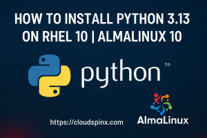 How to Install Python 3.13 on RHEL 10 | AlmaLinux 10 - CloudSpinx