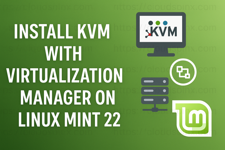 Install KVM with Virt-Manager on Linux Mint 22 - CloudSpinx