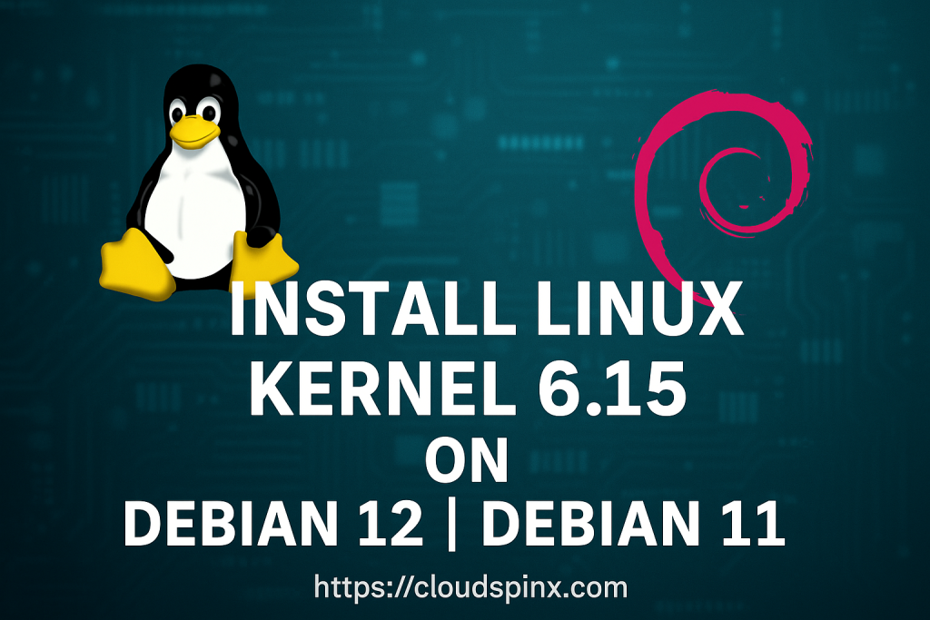 Install Linux Kernel 6.15 on Debian 12 | Debian 11 - CloudSpinx