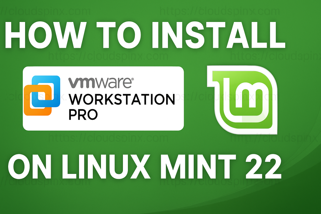 How to Install VMware Workstation Pro on Linux Mint 22 - CloudSpinx