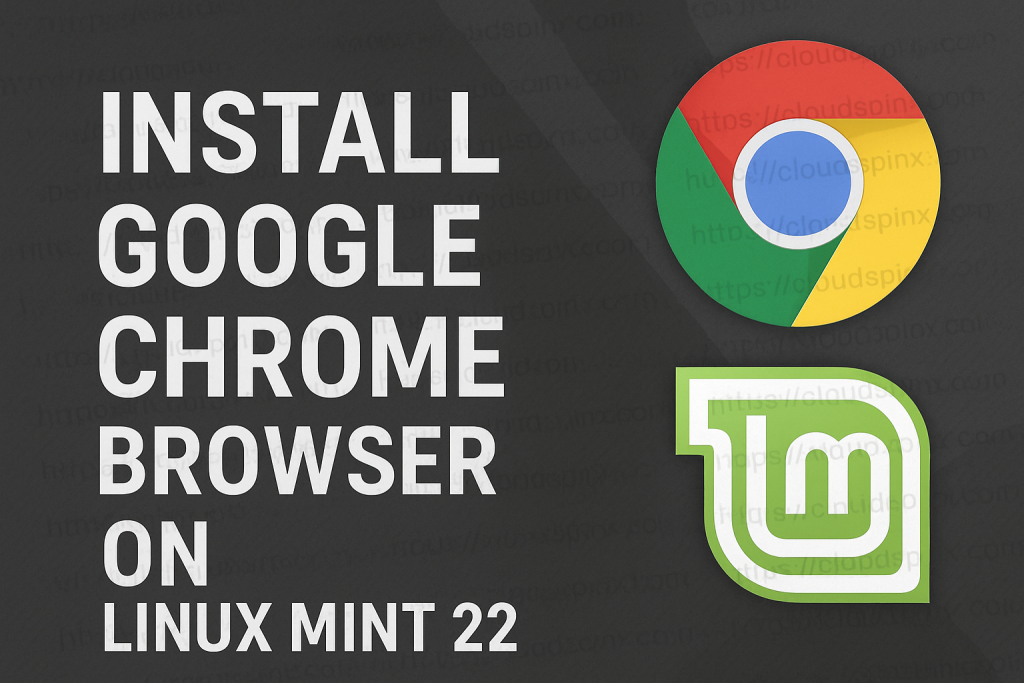 Install Google Chrome Browser on Linux Mint 22 - CloudSpinx